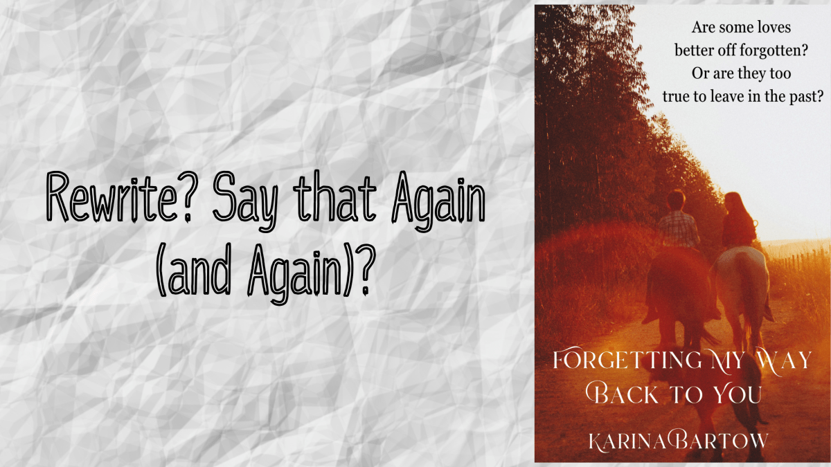 Rewrite? Say that Again (and Again)? – KarinaBartow.com